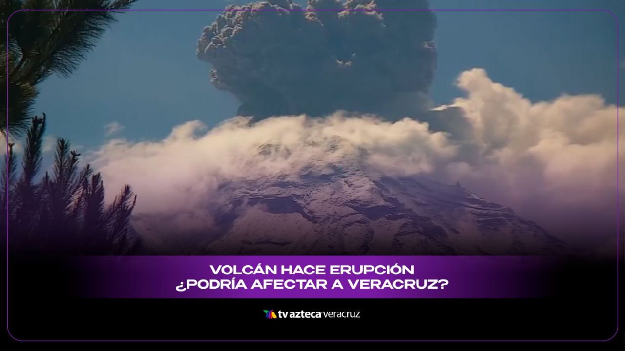 ¿Puede la erupción de un volcán en Puebla afectar a Veracruz mayo 2026?