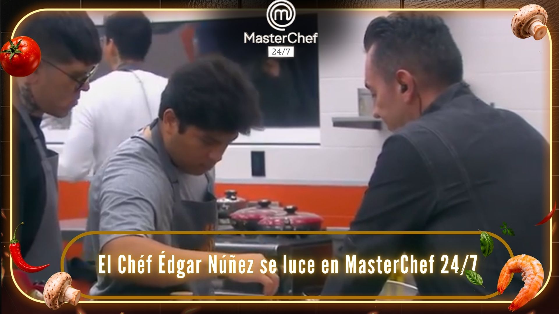 El Chef Édgar Núñez sorprende a los cocineros de MasterChef 24/7 con ...